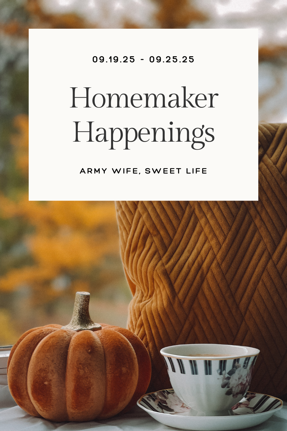 Homemaker Happenings #8 (9.19.25 – 9.25.25) - Army Wife, Sweet Life